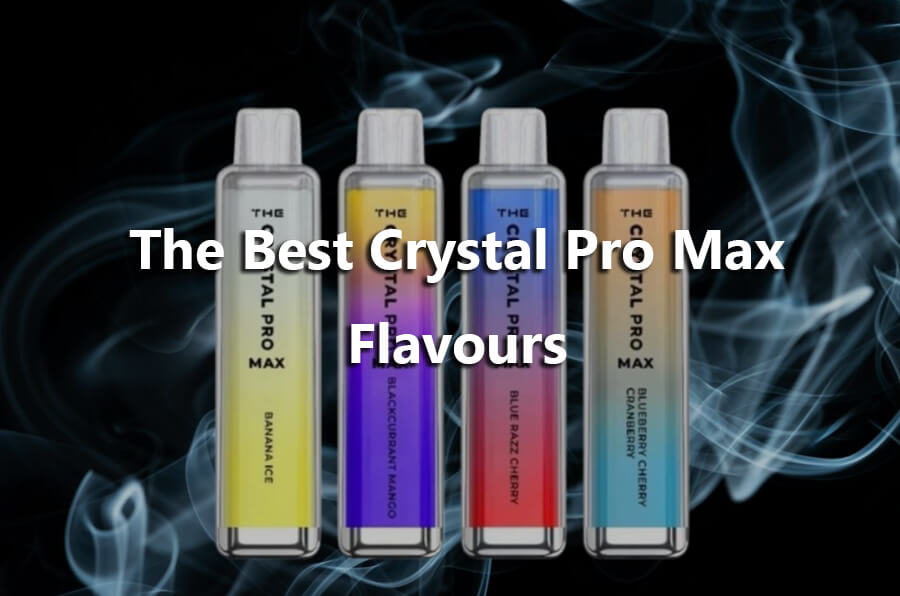 The Best Crystal Pro Max 0mg Flavours – UK Vape Mall