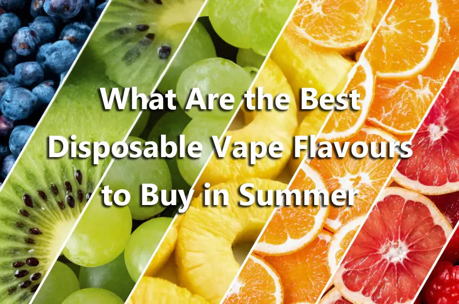 What Are the Best Disposable Vape Flavours to Buy in Summer – UK Vape Mall