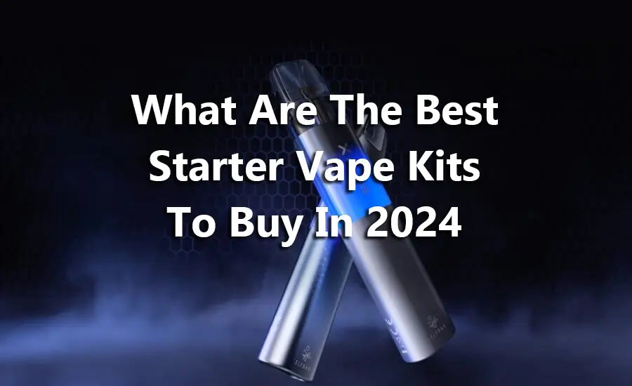 Best Starter Vape Kits To Buy In 2024 (Simple & Powerful) – UK Vape Mall